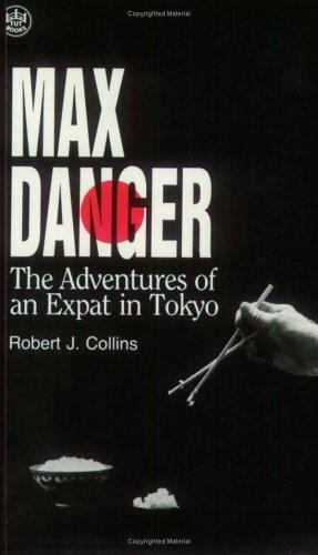 Max Danger the Adv of Expat in Tokyo by Collins, Robert J ...