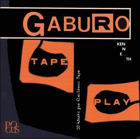Tape Play: 10 Works For Electronic Tape by Kenneth Gaburo (CD, Jul-2000 ...