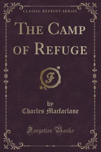 Camp of Refuge (Classic Reprint) by Charles MacFarlane (2015, Trade ...