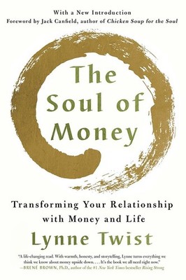 The Soul of Money: Transforming Your Relationship with Money and Life ...