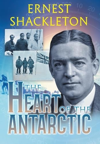 Ernest Shackleton The Heart of the Antarctic (Annotated) (Hardback) (US IMPORT) 9781649220196 ...