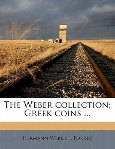 Weber Collection; Greek Coins by Hermann Weber and L. Forrer (2010 ...
