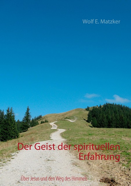 Der Geist der spirituellen Erfahrung von Wolf E. Matzker (2016 ...