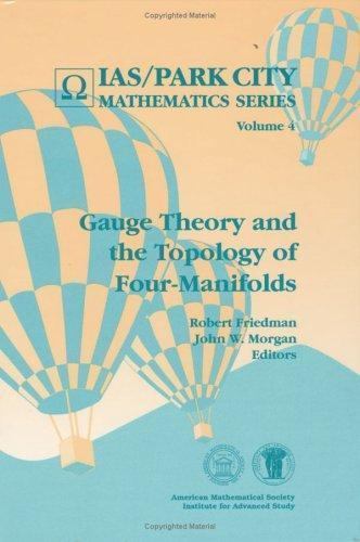 Ias/Park City Mathematics Ser.: Gauge Theory and the Topology of Four ...