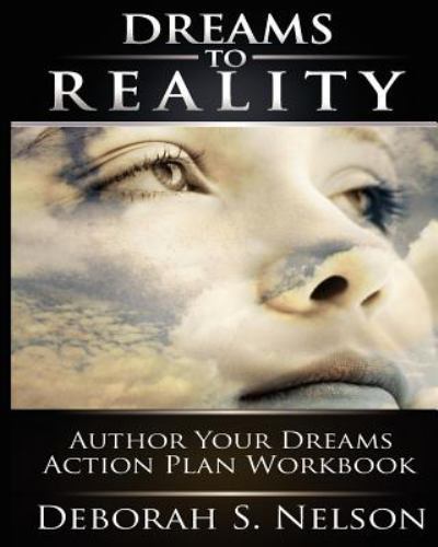Dreams to Reality: Author Your Dreams Action Plan : Part 2-Your Dream ...