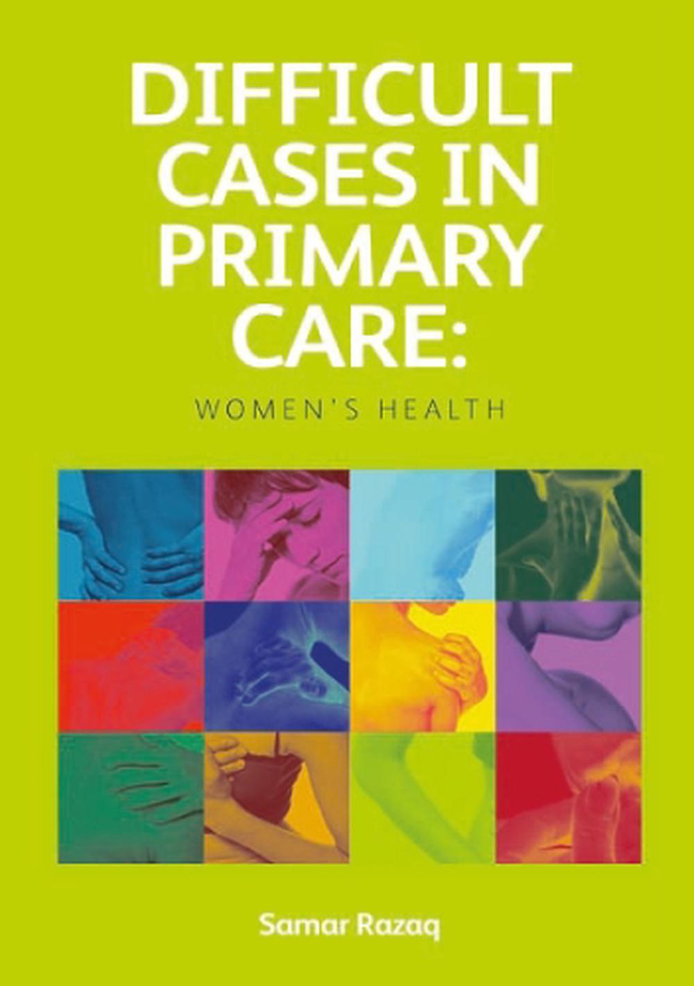 Difficult Cases in Primary Care: Women's Health by Samar Razaq (English ...