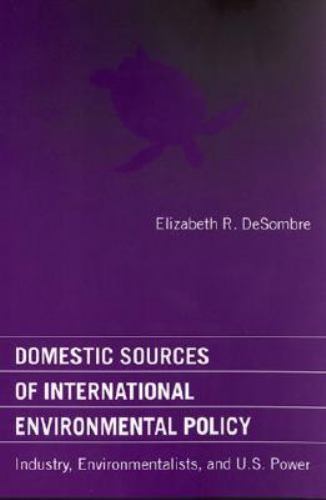 Domestic Sources of International Environmental Policy: Industry ...