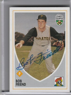 2002 TOPPS SUPER TEAMS #52 BOB FRIEND AUTOGRAPH PITTSBURGH PIRATES 2199 ...
