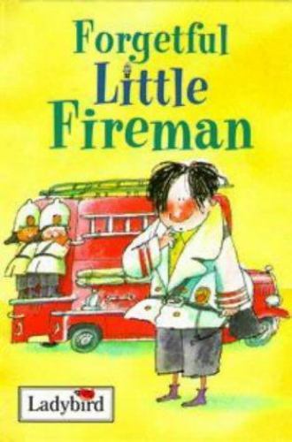 Forgetful Little Fireman by Ladybird Books Staff (1998, Hardcover) for ...