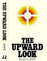 THE UPWARD LOOK By Ellen Gould Harmon White - Hardcover *Excellent ...