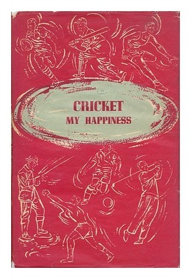 THOMSON, ARTHUR ALEXANDER MALCOLM (1894-1968) Cricket My Happiness / di ...