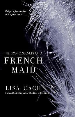 The Erotic Secrets of a French Maid by Lisa Cache (Paperback, 2007) for ...