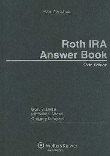 Roth IRA Answer Book 6e [Hardcover] Lesser, Gary S.; Ward, Michelle L ...