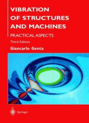 Vibration of Structures and Machines: Practical Aspects, Genta ...