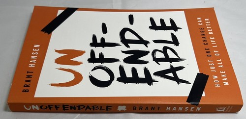 Unoffendable : How Just One Change Can Make All of Life Better by Brant ...