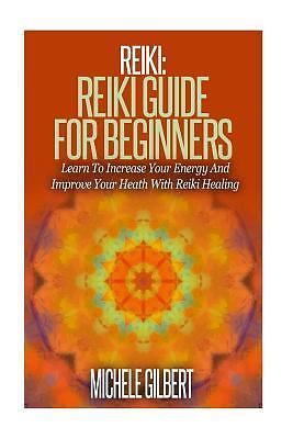 Reiki: Reiki Guide for Beginners : Learn to Increase Your Energy and ...