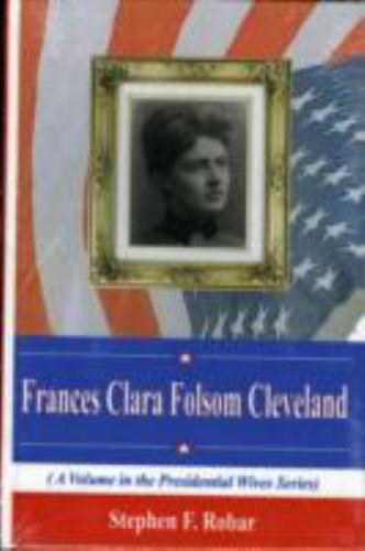 Frances Clara Folsom Cleveland by Stephen F. Robar (2002, Hardcover ...
