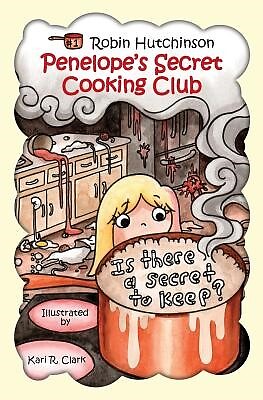Penelope's Secret Cooking Club: Is There a Secret To Keep? by Clark ...