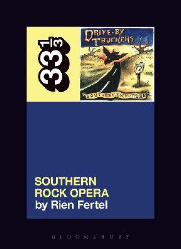 Drive-By Truckers' Southern Rock Opera (33 1/3) by Fertel, Dr. Rien ...