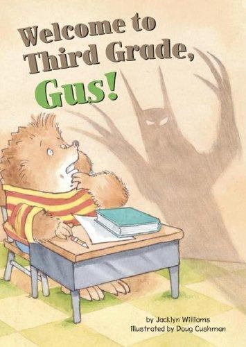 Welcome to Third Grade, Gus! (Gus the Hedgehog) by Jacklyn Williams ...