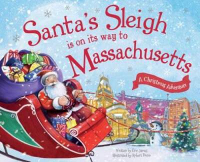 Santas Sleigh Is on Its Way to Massachusetts: A Christmas Adventure ...