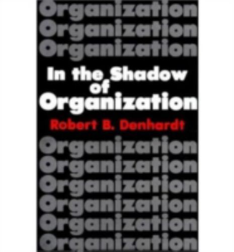 In the Shadow of Organization by Robert B. Denhardt (1981, Trade ...