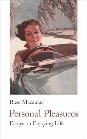 Personal Pleasures: Essays - Paperback, by Macaulay Rose; Macaulay - Very Good 9781912766505 | eBay