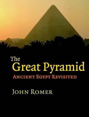 The Great Pyramid: Ancient Egypt Revisited by Romer, John 9780521871662 ...