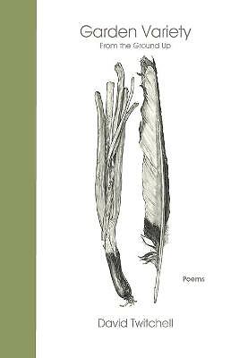 Garden Variety : From the Ground Up by David Twitchell (2021, Trade ...