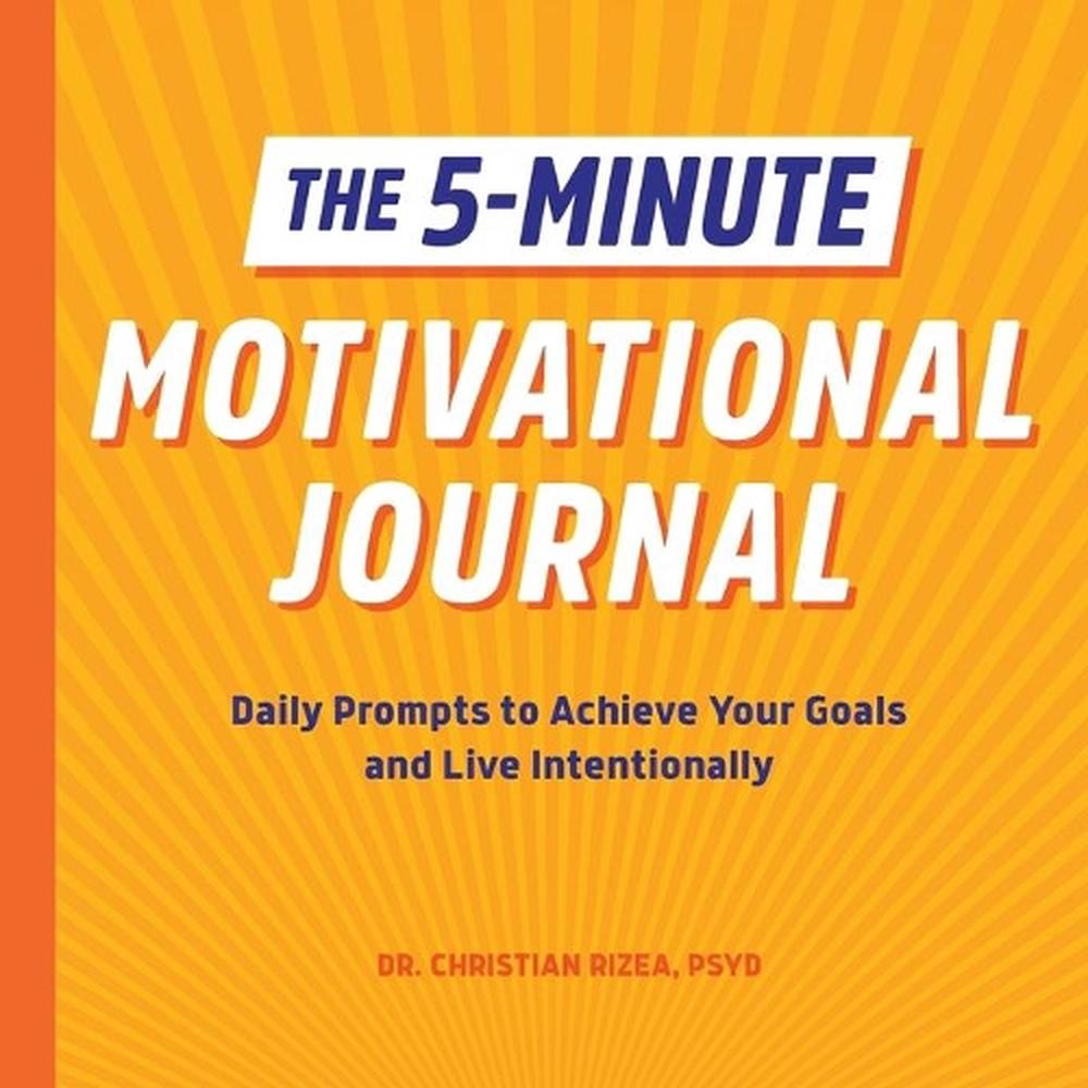 The 5-Minute Motivational Journal: Daily Prompts to Achieve Your Goals ...