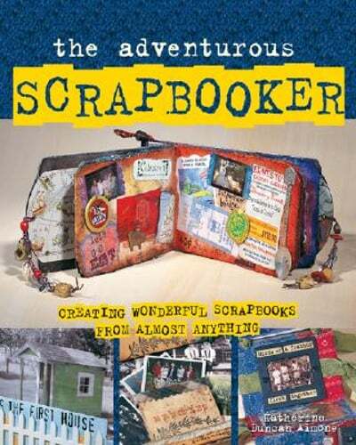 The Adventurous Scrapbooker: Creating Wonderful Scrapbooks from Almost ...