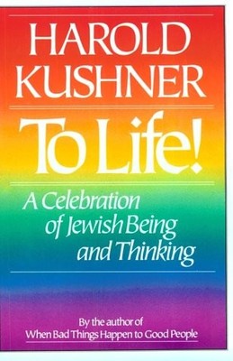 To Life!: A Celebration of Jewish Being and Thinking by Kushner, Harold ...