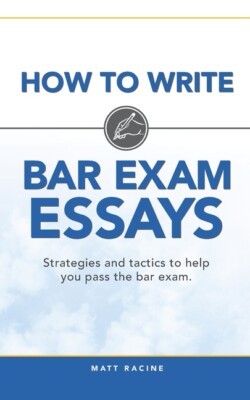 How To Write Bar Exam Essays: Strategies And Tactics To Help You Pass ...