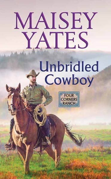 Unbridled Cowboy : Four Corners Ranch by Maisey Yates (2023, Library ...