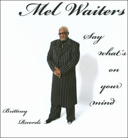 Say What's on Your Mind by Mel Waiters (CD, Jun-2011, Brittney) for ...