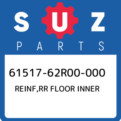 61517-62R00-000 Suzuki Reinf,rr floor inner 6151762R00000, New Genuine ...
