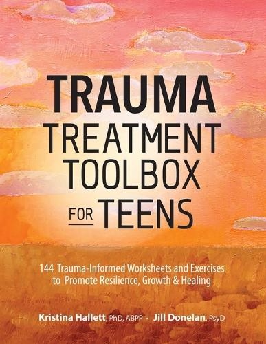 Kristina Hallett Jill Donelan Trauma Treatment Toolbox for Teens ...