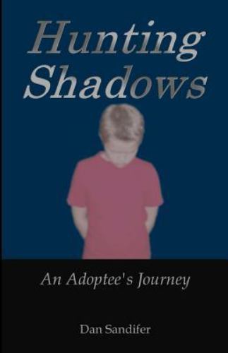 Hunting Shadows : An Adoptee's Journey by Dan Sandifer (2011, Trade ...