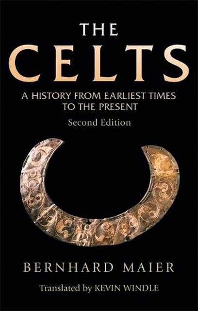 The Celts: A History from Earliest Times to the Present by Kevin Windle ...