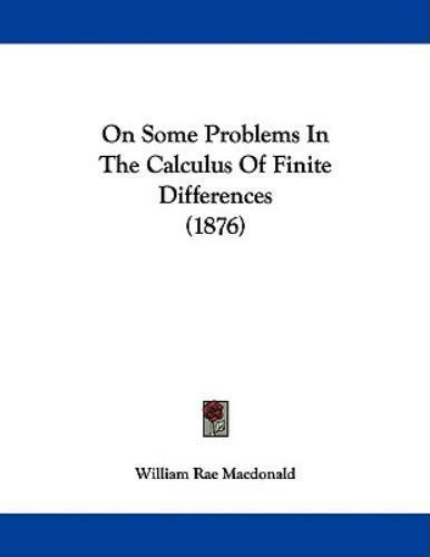 On Some Problems in the Calculus of Finite Differences by William Rae ...