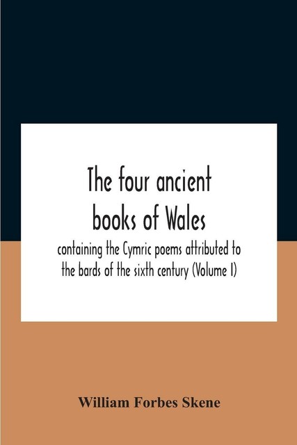 The Four Ancient Books Of Wales von William Forbes Skene (2020 ...