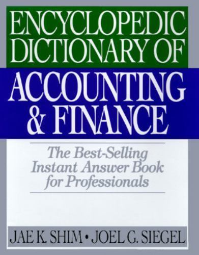 Encyclopedia Dictionary of Accounting & Finance by Jae K. Shim ...