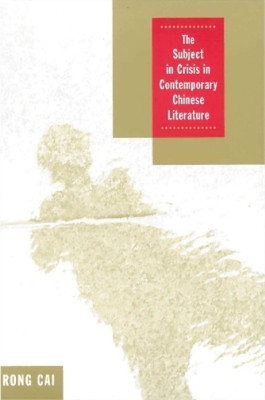 Rong Cai The Subject in Crisis in Contemporary Chinese Li (Hardback ...
