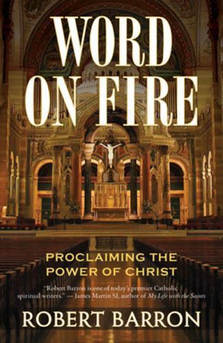 Word on Fire: Proclaiming the Power of Christ - 9780824524531 ...