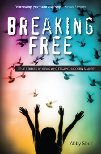 Breaking Free: True Stories of Girls Who Escaped Modern Slavery Sher ...