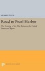 Herbert Feis Road to Pearl Harbor (Hardback) Princeton Legacy Library ...