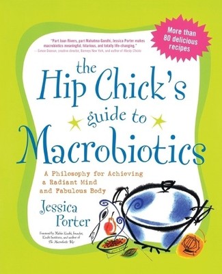 Jessica Porter The Hip Chick's Guide to Macrobiotics (Tascabile) | eBay