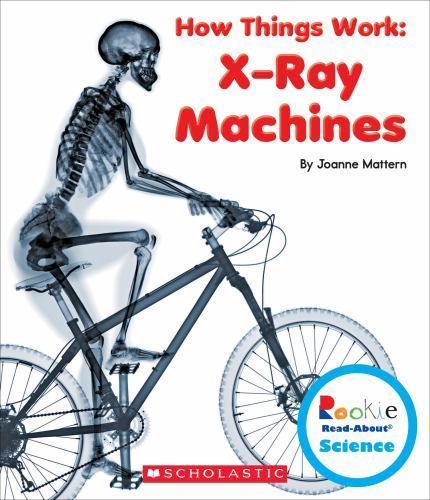 X-Ray Machines (Rookie Read-About Science: How Things Work) (Library ...