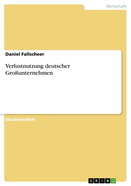 Verlustnutzung Deutscher Großunternehmen von Daniel Fallscheer (2008 ...