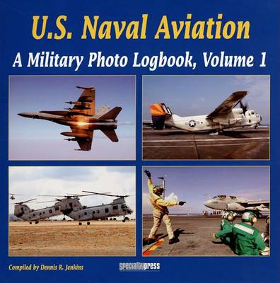 U.S. Naval Aviation: A Military Photo Logbook: v. 1 by Dennis R ...